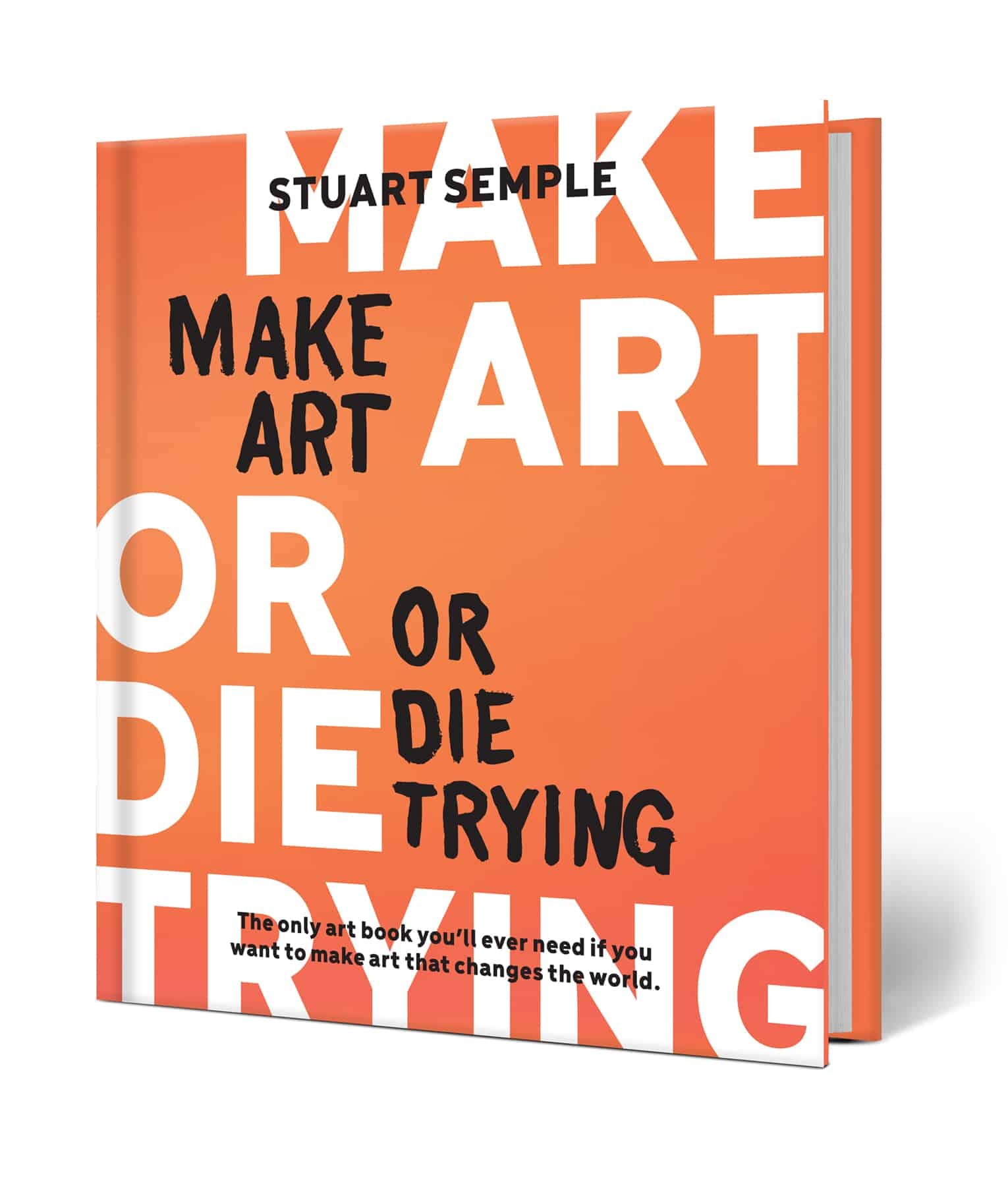 Make Art or Die Trying: Stuart Semple's Debut Book Shows How Everyone ...